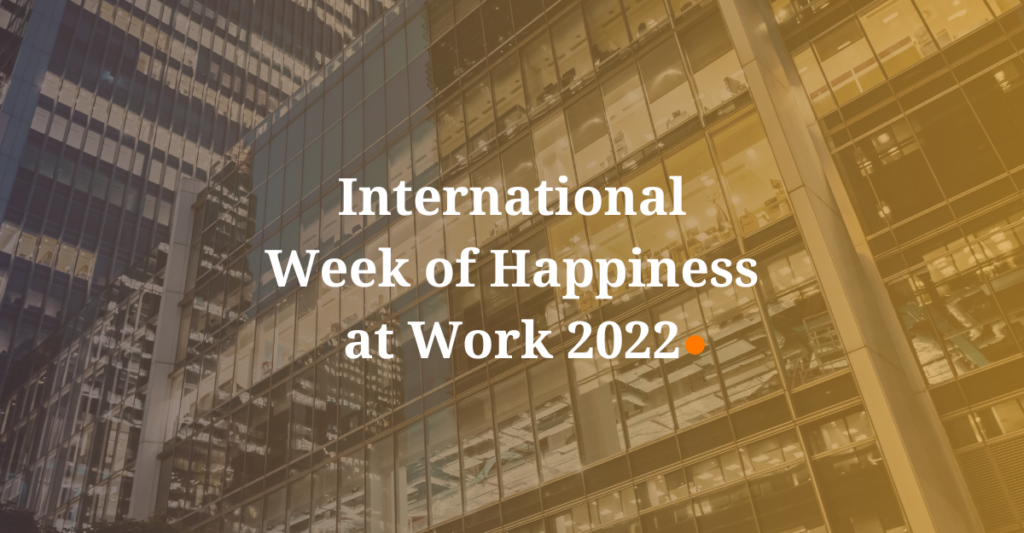 International Week of Happiness at Work 2022 - Ochresoft